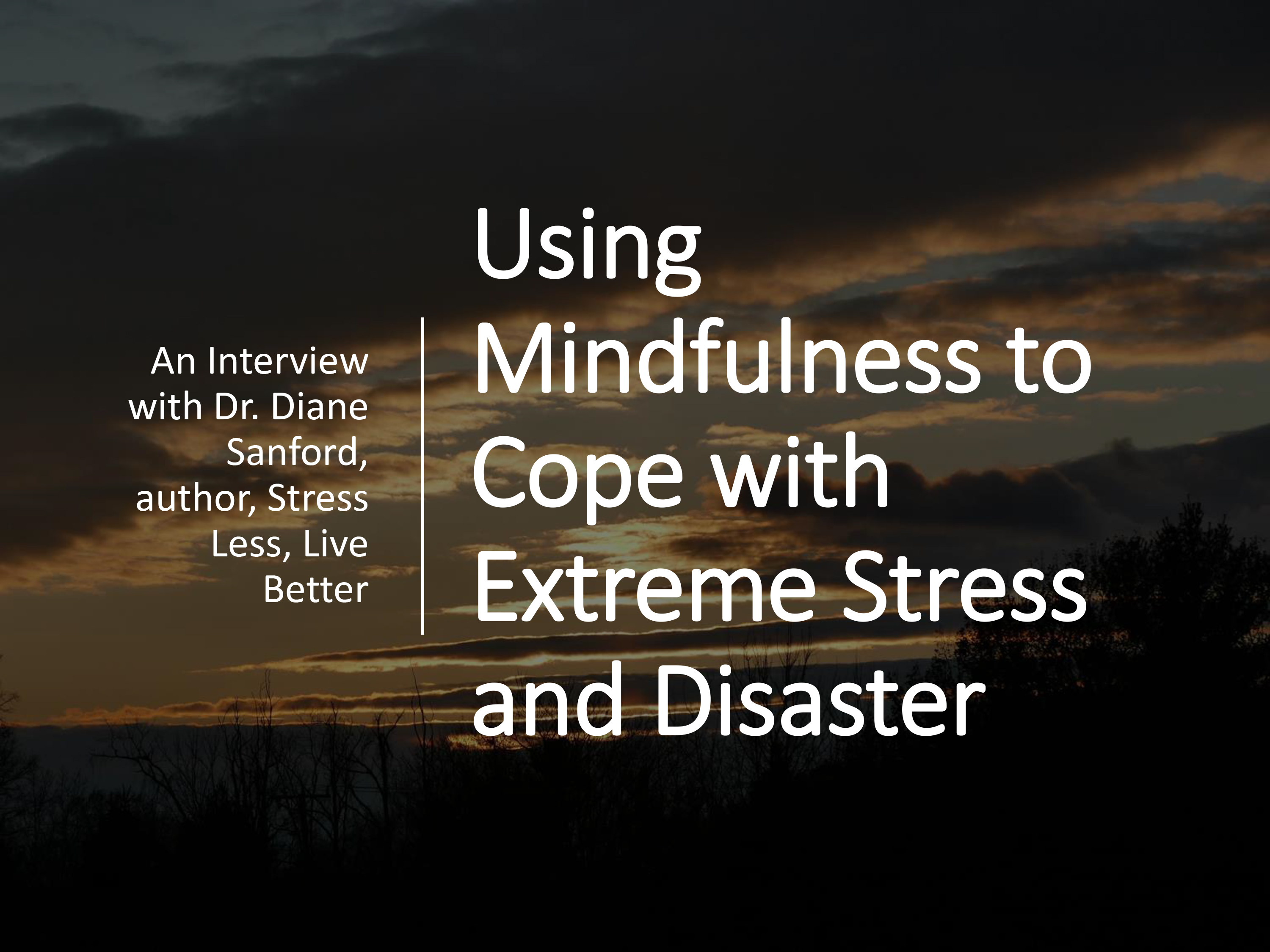 Using Mindfulness to Cope with Extreme Stress and Disaster – Women’s ...